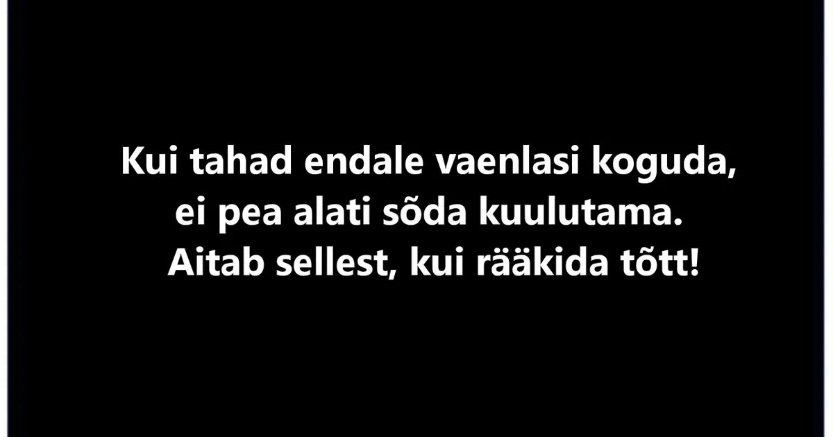 Kui tahad endale vaenlasi koguda