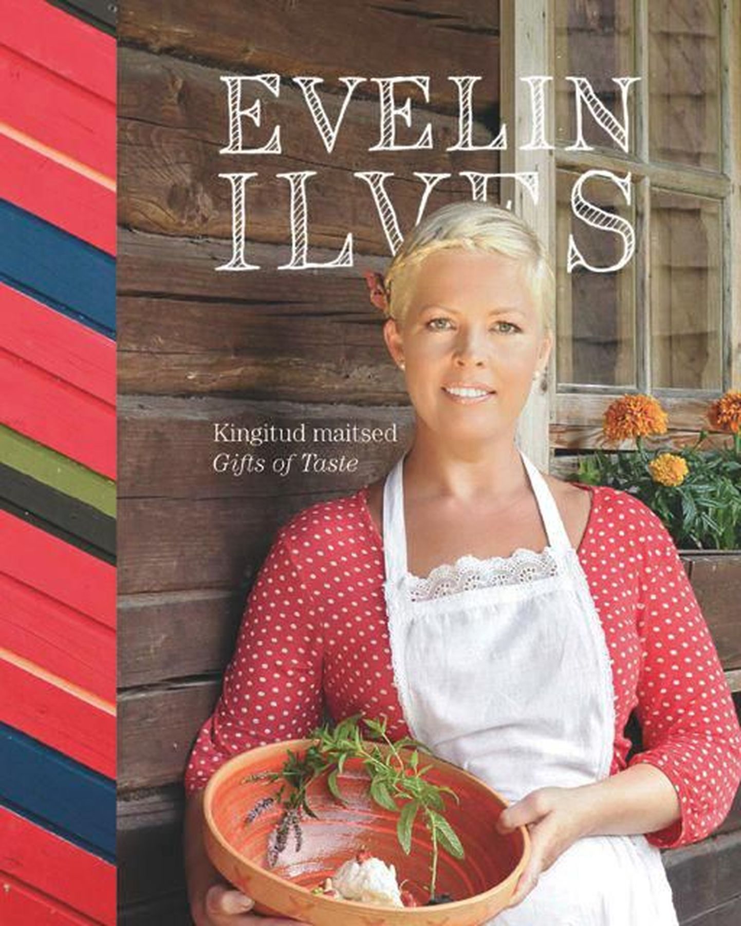 Ilmus Evelin Ilvese kokaraamat «Kingitud maitsed»