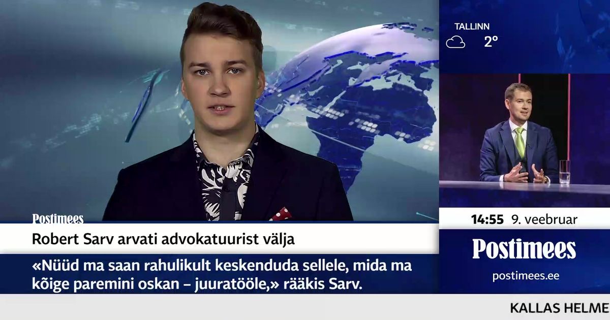 POSTIMEHE TELEUUDISED Robert Sarv arvati advokatuurist välja